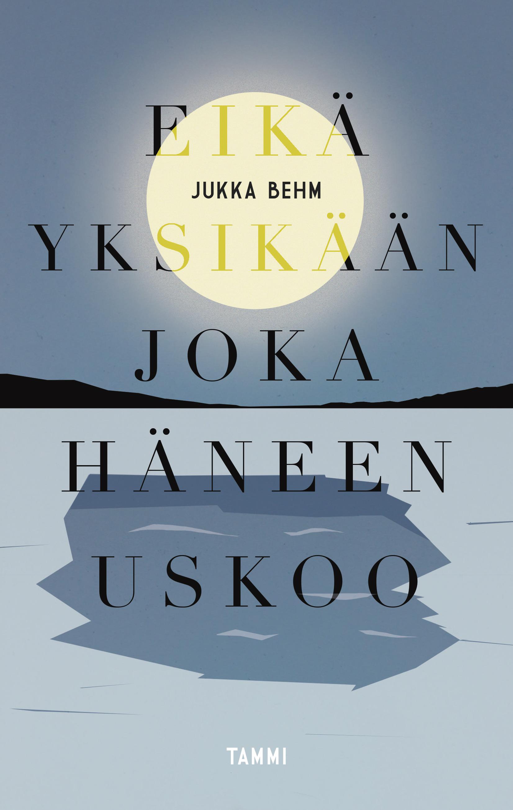 Jukka Behm Eikä yksikään joka häneen uskoo - Kiiltomato.net
